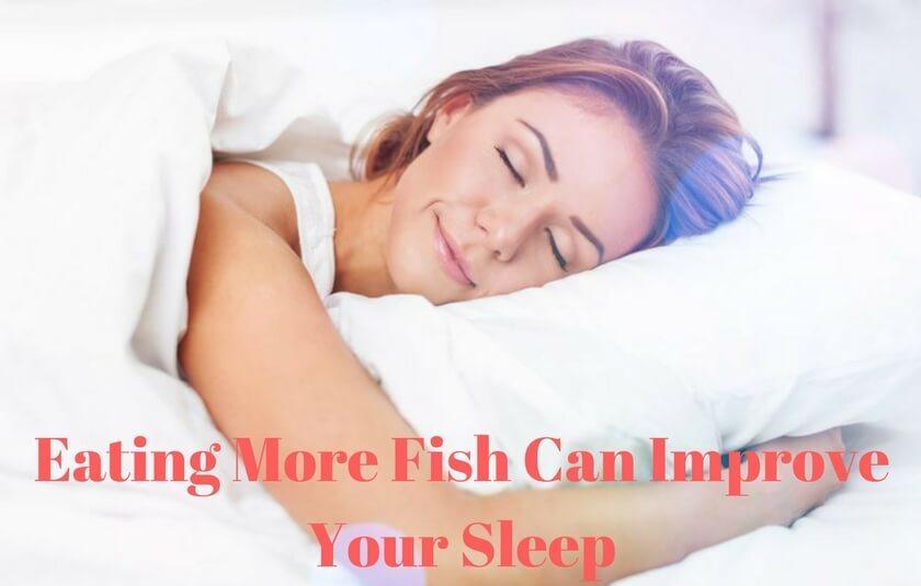 Studies Show Eating More Fish Can Improve Your Sleep - The Sleep Holic