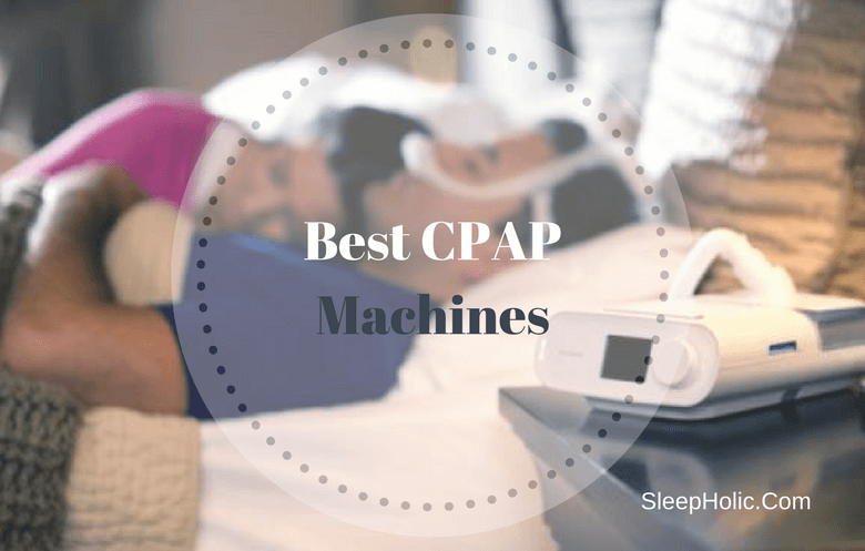Best CPAP Machine Buying Guide Updated for 2021 - The Sleep Holic